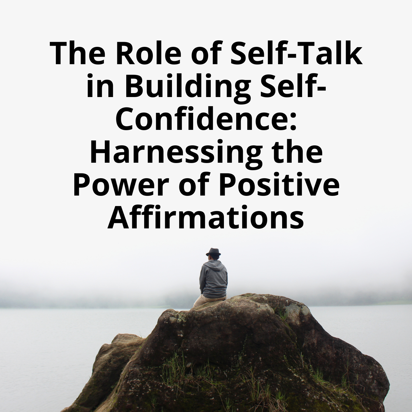 The Role of Self-Talk in Building Self-Confidence: Harnessing the Power ...